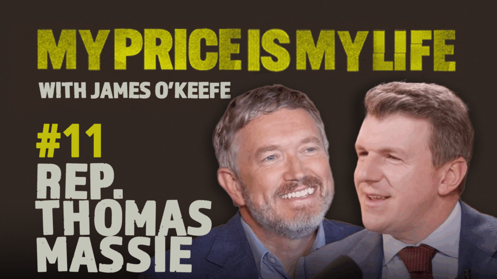 Rep. Thomas Massie | My Price Is My Life With James O’Keefe #11 - O ...